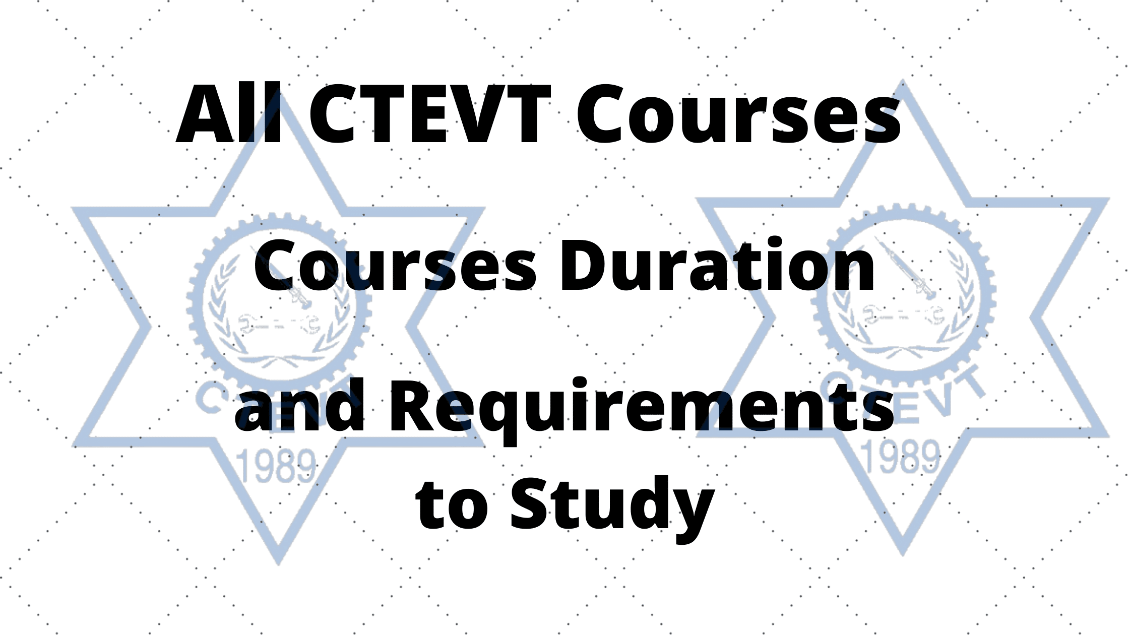 CTEVT Courses, Requirements And Duration » Nitesh's Blog