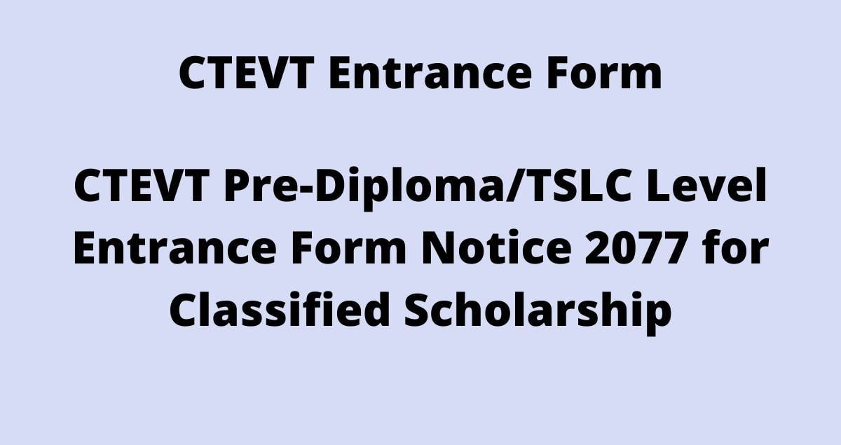 CTEVT Pre-Diploma/TSLC Level Entrance Form Notice 2077 For Classified ...